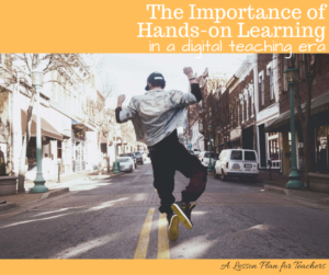 The Importance of Hands-on Learning in a Digital Teaching Era - A ...