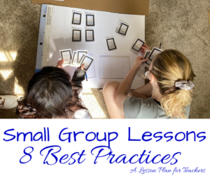 Small Group Lessons: 8 Best Practices for the Classroom Teacher
